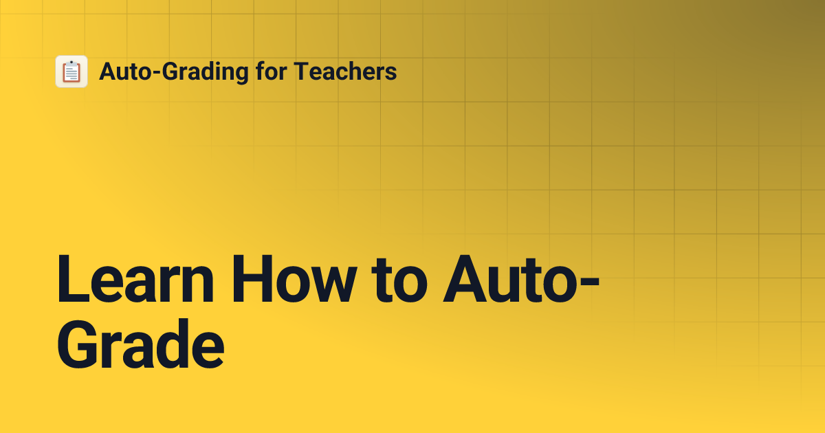 Learn How to Auto-Grade | Auto-Grading for Teachers